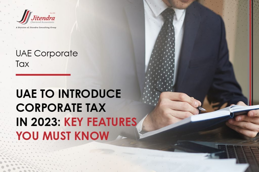 UAE To Introduce Corporate Tax In 2023 Key Features You Should Know UAE To Introduce Corporate Tax In 2023 Key Features You Should Know