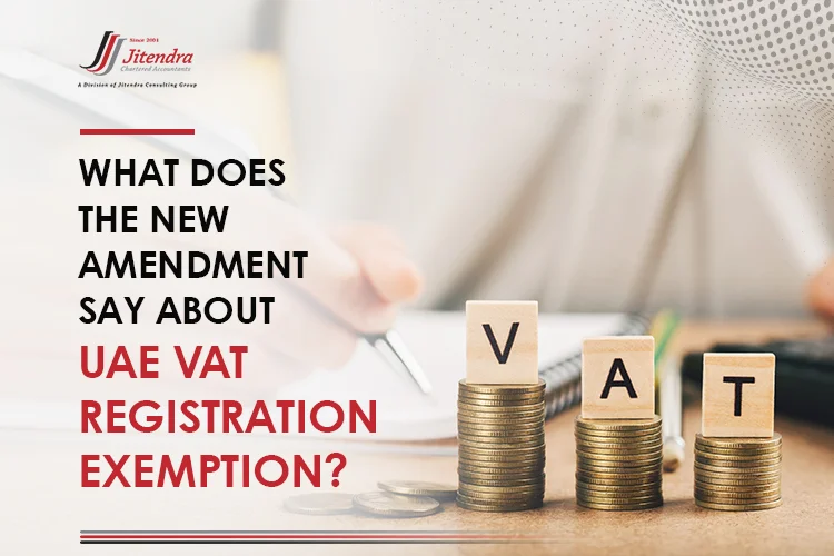 New Amendment About UAE VAT Registration Exemption 2023 New Amendment About UAE VAT Registration Exemption 2023